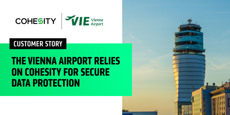 Der Flughafen Wien setzt für eine zuverlässige Datensicherung auf Cohesity