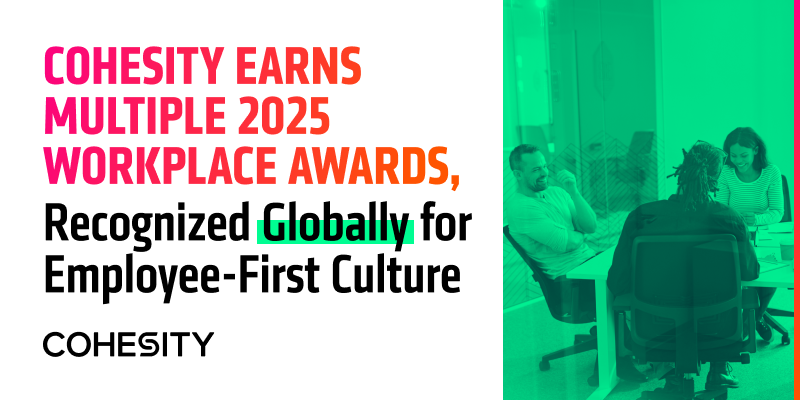 Cohesity Earns Multiple 2025 Workplace Awards, Recognized Globally for ...