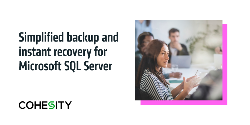 Microsoft SQL Server Backup and Recovery Solution | Cohesity