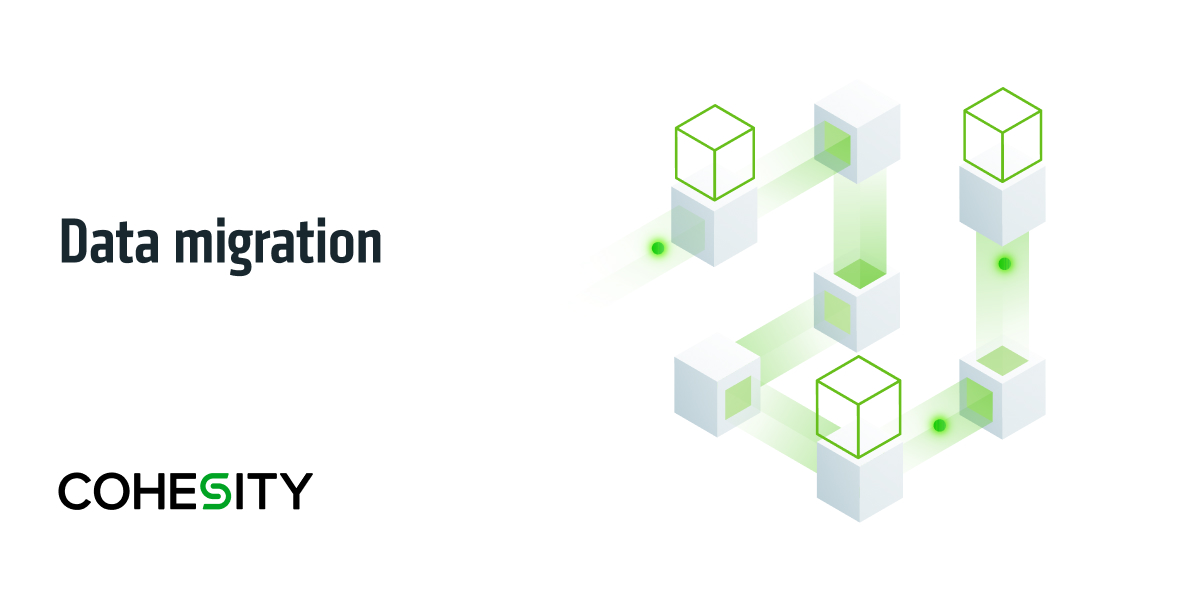Data Migration Software | Cohesity