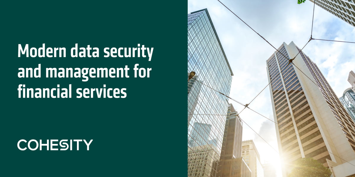 Data Security & Management in Financial Services | Cohesity