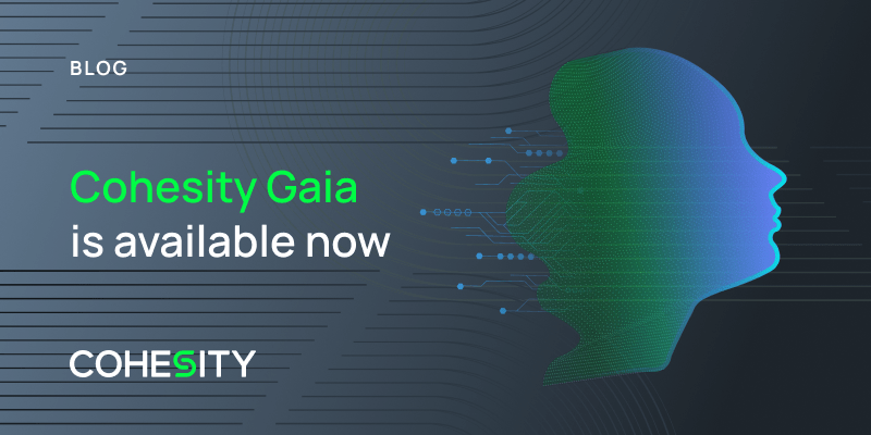 Cohesity Gaia is available now