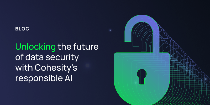 Unlocking the future of data security with Cohesity's responsible AI