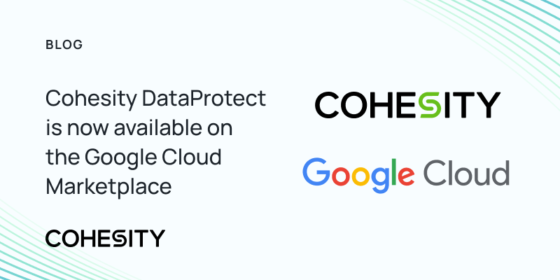 Cohesity DataProtect is now available on the Google Cloud Marketplace