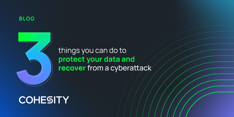 3 things you can do to protect your data and recover from a cyberattack