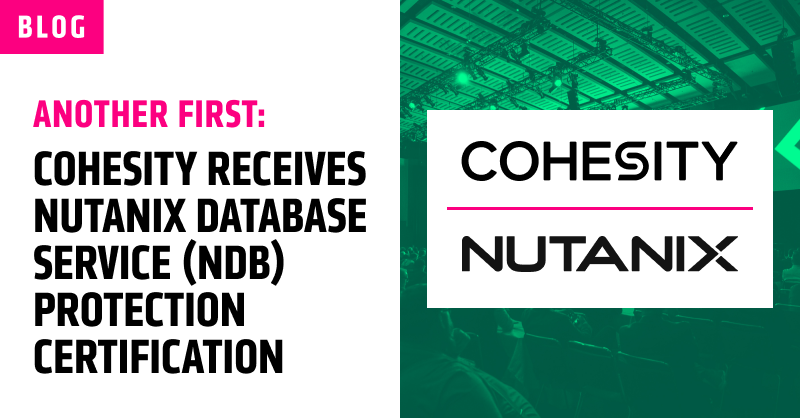 Another first: Cohesity receives Nutanix Database Service (NDB ...