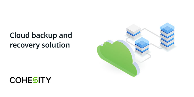 Cloud Data Backup | Secure Your Data with Backup Cloud Services | Cohesity