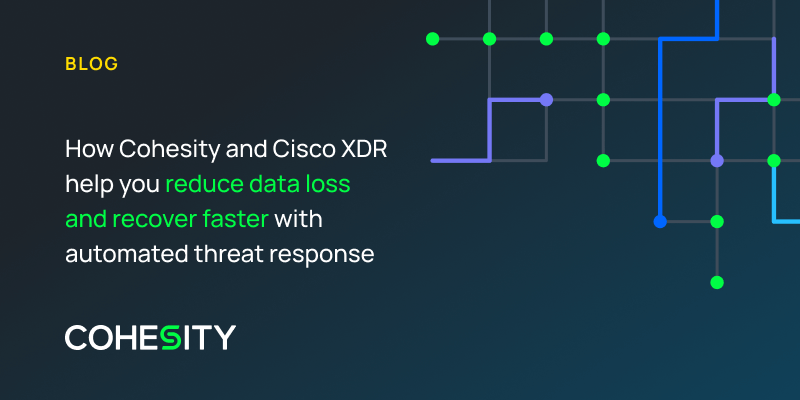 Cisco XDR integration generally available | Cohesity