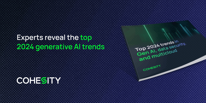 2024 trends in Gen AI, data security, and multicloud | Cohesity