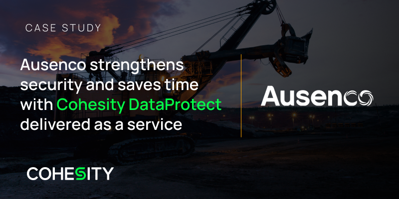 Ausenco Strengthens Security and Cuts Management Time with Cohesity ...