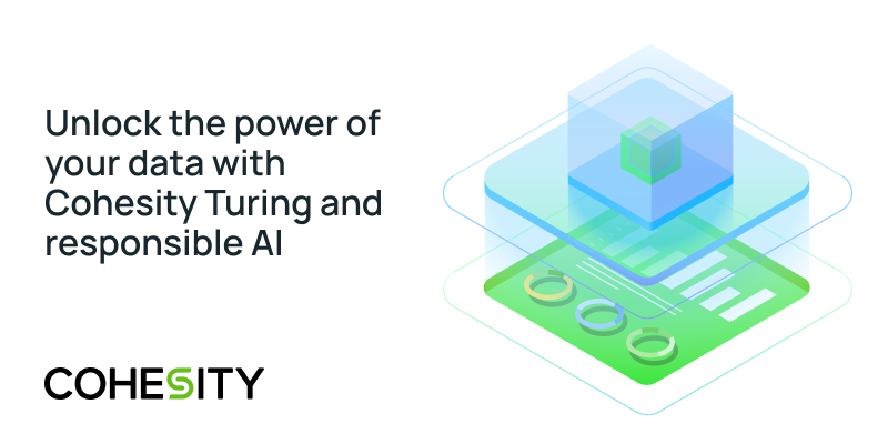 Unlock the Power of Data with Responsible AI | Cohesity Turing