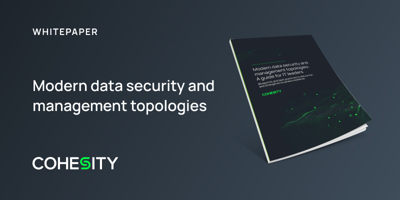 Modern Data Security And Management Topologies Cohesity