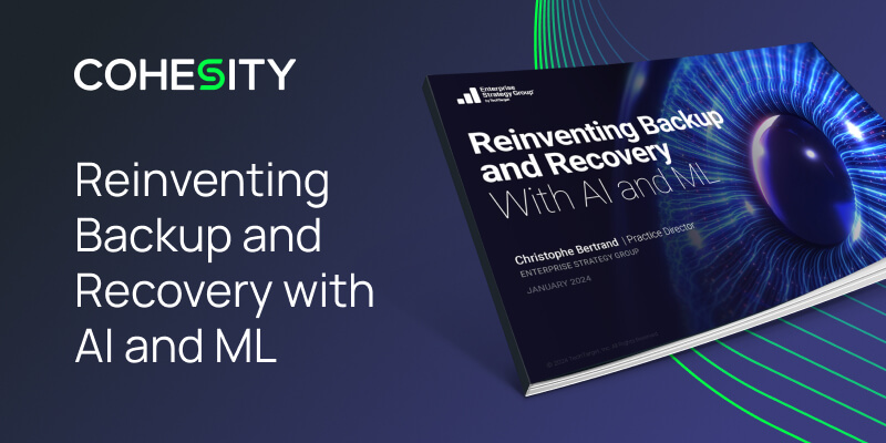 ESG Report: Backup and Recovery with AI and ML | Cohesity