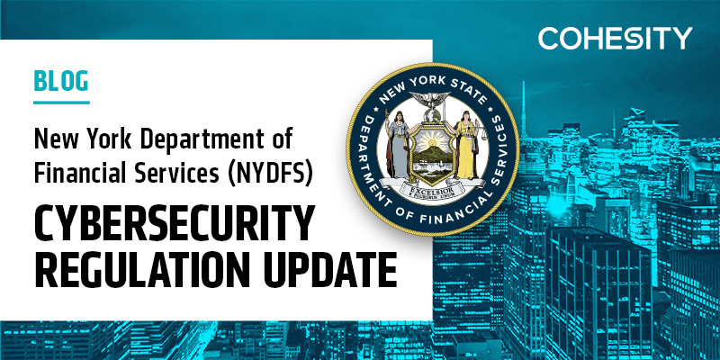 NYDFS cybersecurity regulation update | Cohesity