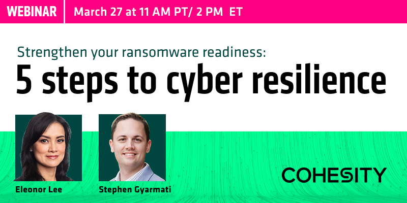 COHO Strengthen your readiness: 5 steps to cyber resilience | Cohesity