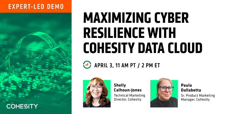 Expert-led demo: Maximize Cyber Resilience with Cohesity Data Cloud