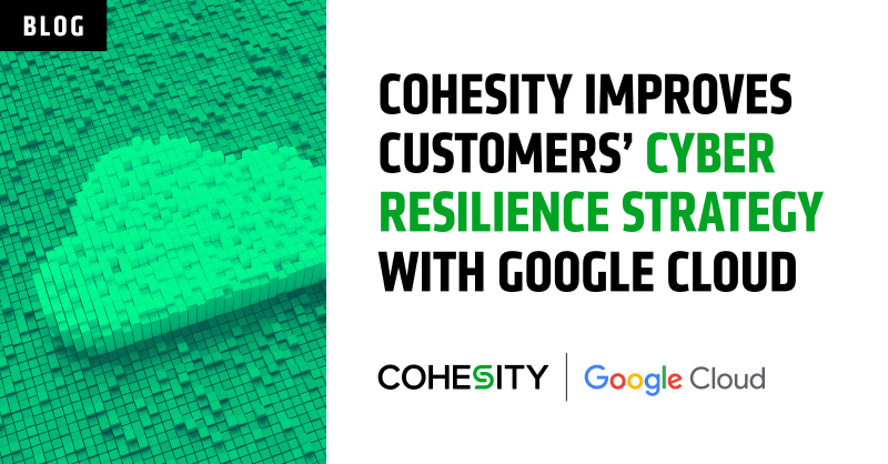 Cohesity and Google Cyber Resilience